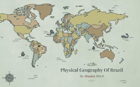 Physical Geography Of Brazil by Braden Black on Prezi