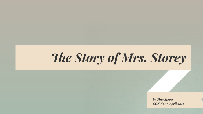 The Story of Mrs. Storey by Tina Storey on Prezi