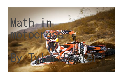 Math and Motocross by Tyler Barter on Prezi