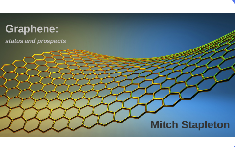 Graphene by Mitch Stapleton on Prezi