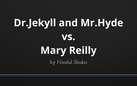 The Strange Case of Dr.Jekyll and Mr.Hyde vs. Mary Reilly by Naufal ...