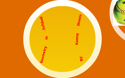 Geometry in Softball by Kamsy Sheets on Prezi