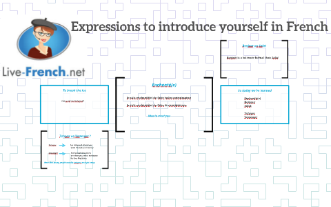 Expressions to introduce yourself in French by Stephanie Kable on Prezi