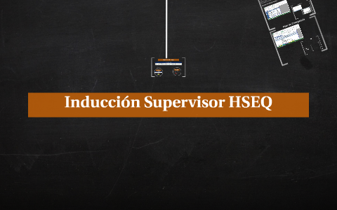 Inducción Supervisor HSEQ by aNGELICA SANCHEZ on Prezi