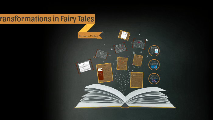 Transformations in Fairy Tales by Lianna Mathew on Prezi