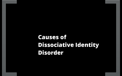 Causes of D.I.D and Treatments by sheridan fortney on Prezi