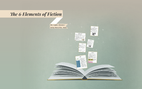 The 6 Elements of Fiction by Mikenna Rumsey on Prezi