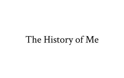 The History of Me by Sabrina Mabanta on Prezi