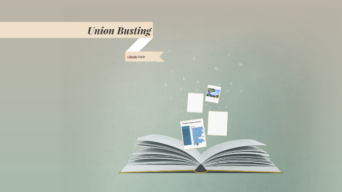 Union Busting by Chayla Lewis on Prezi