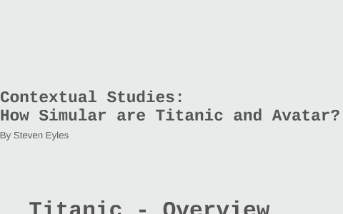 Comparing Titanic and Avatar by Steven Eyles on Prezi