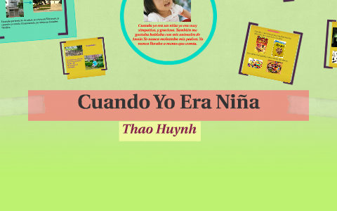 Cuando Yo Era Nina Project by thao huynh on Prezi