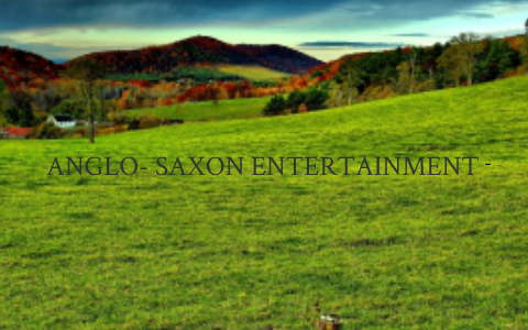 Anglo-Saxon Entertainment by Emily Smith on Prezi