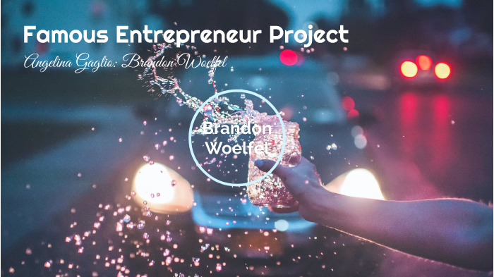 Famous Entrepreneur Project by Angelina Gaglio on Prezi