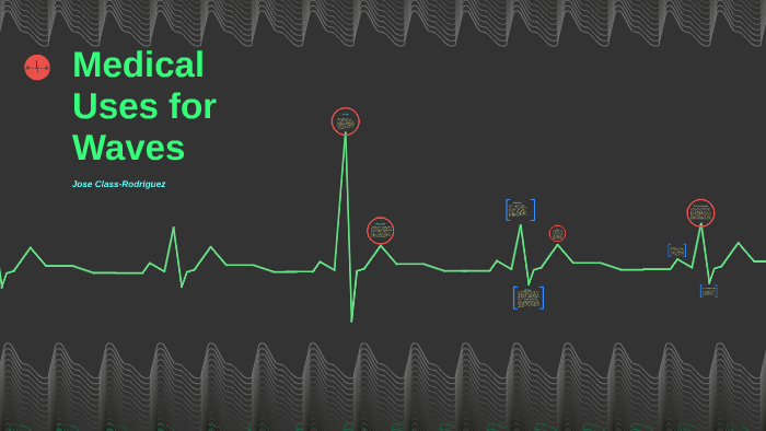 Medical Uses for Waves by Jose Class on Prezi