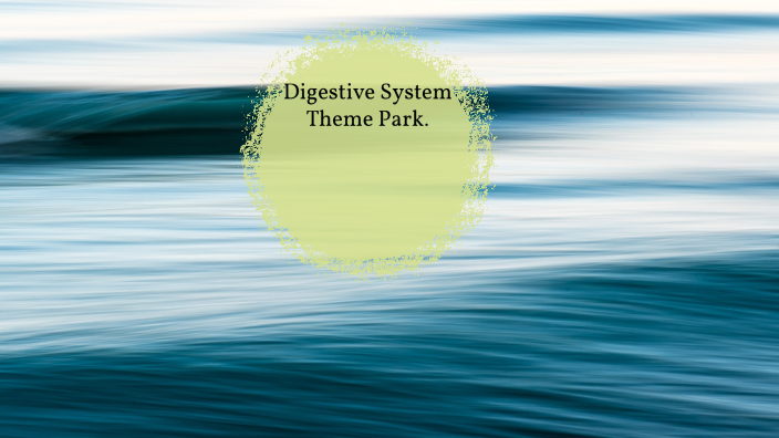 Digestive System Theme Park by Aliaksandr Fryauf on Prezi