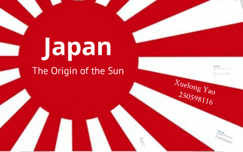 Japan: The Origin of the Sun by Xuelong Yao on Prezi