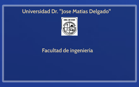 Universidad Dr. Jose Matias Delgado by on Prezi