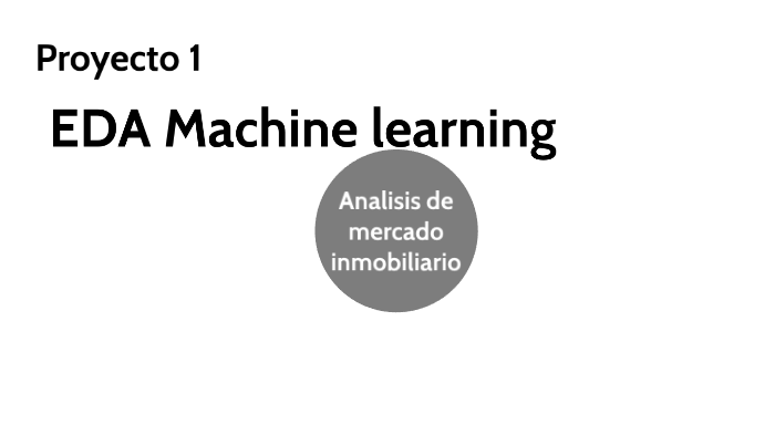 Proyecto 1 EDA - Machine learning by ANA FLOREZ on Prezi