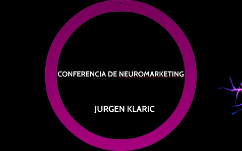 CONFERENCIA DE NEUROMARKETING – JURGEN KLARIC by Valentina Toscano on Prezi