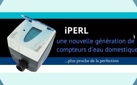 iPERL une nouvelle génération de compteurs d'eau domestiques by ...