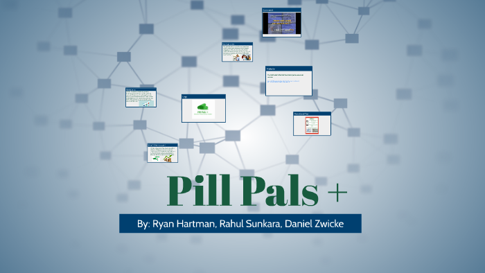 Pill Pals + by Rahul Sunkara on Prezi