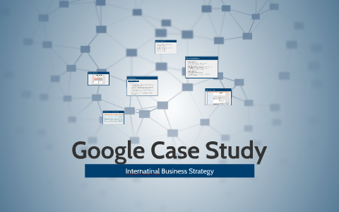 Google Case Study by Catherine Ballesteros on Prezi