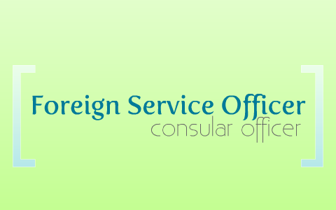 Consular Foreign Service Officer by Geraldine Romero on Prezi