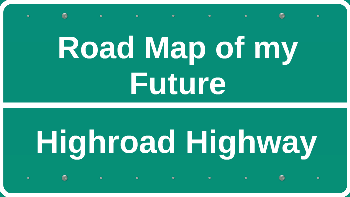 Road Map of my Future. by Adayla G. on Prezi