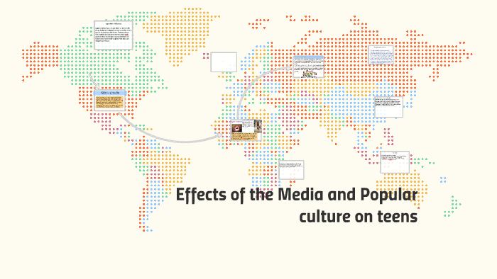 Effects of the Media and Popular culture on teens by Jasmine Smith on Prezi
