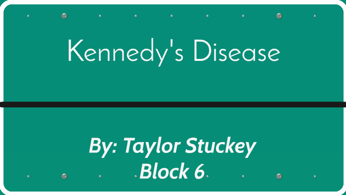 Kennedy's Disease by Taylor Stuckey on Prezi