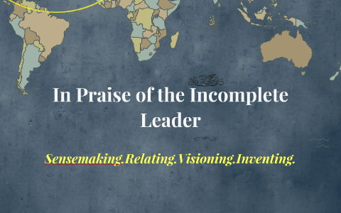 In Praise of the Incomplete Leader by Brooke Ortega on Prezi