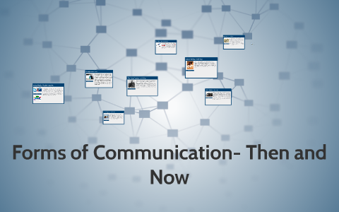 Forms of Communication- Then and Now by Yuval Theman on Prezi