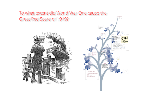 To what extent did World War One cause the Great Red Scare of 1919? by ...