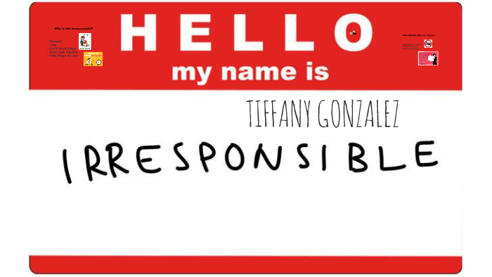 Who is an irresponsible person? by Esmeralda De Leon on Prezi
