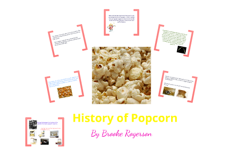 History of Popcorn by Brooke Rogerson on Prezi