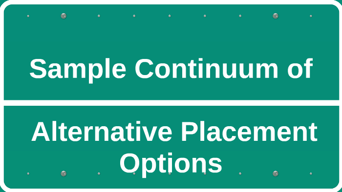 Sample Continuum of Alternative Placement Options by Frank Nesbit on Prezi