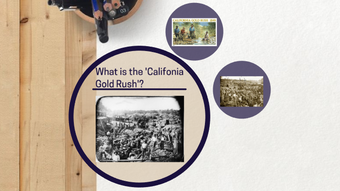 Project: California Gold Rush by Melvin Mercado on Prezi