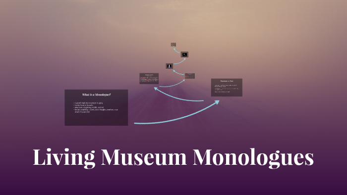 Living Museum Monologues by KATLYN SNADER on Prezi