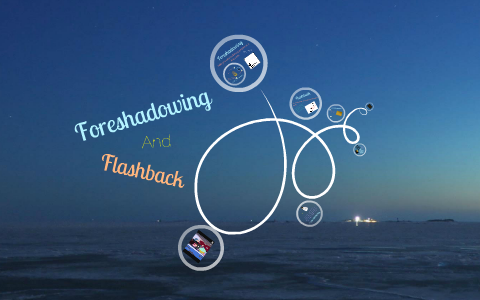 Foreshadowing and Flashback by Gabrielle Howery on Prezi