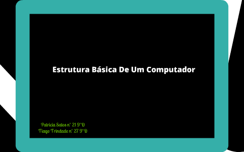 Estrutura Básica De Um Computador by Tiago Trindade on Prezi