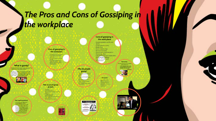 The Pros and Cons of Gossiping in the workplace by ISELA LOBLEY on Prezi