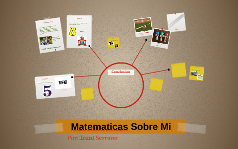 Matematicas Sobre Mi by Trent Serrano on Prezi