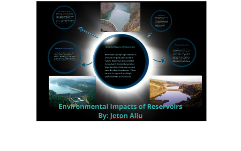 Environmental Impacts of Reservoirs by Jeton Aliu on Prezi