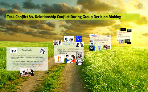 Task Conflict Vs. Relationship Conflict During Group Decisio by Thomas ...