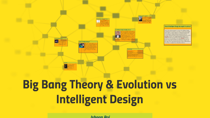 Big Bang Theory & Evolution vs Intelligent Design by Ishaan Rai on Prezi