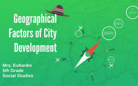 Geographical Factors of City Development by Kim eubanks on Prezi