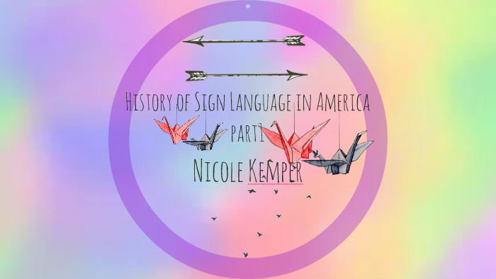 History Of Sign Language In America By Nicole Kemper