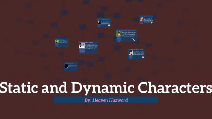 Static and Dynamic Characters by Heaven Hazward on Prezi