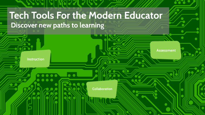 Tech Tools for the Modern Educational World by Tyler Buer on Prezi
