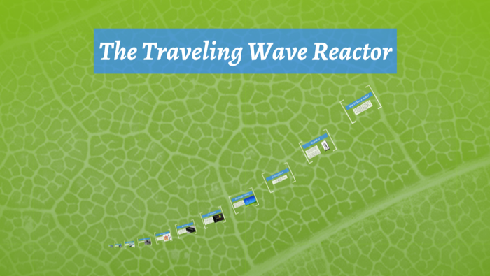 The Traveling Wave Reactor by Jacob Tomko on Prezi